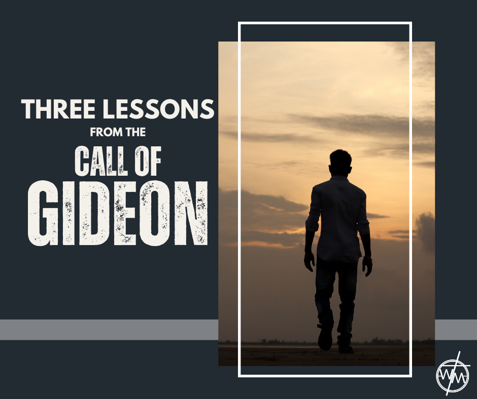 Three Lessons From the Call of Gideon – Watermark Church in Union