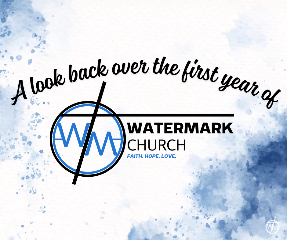 A LOOK BACK OVER THE FIRST YEAR OF WATERMARK CHURCH! – Watermark Church ...